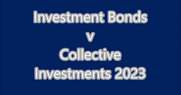Tax Changes 2023 Insurance Investment Bonds v Collective Investment ...